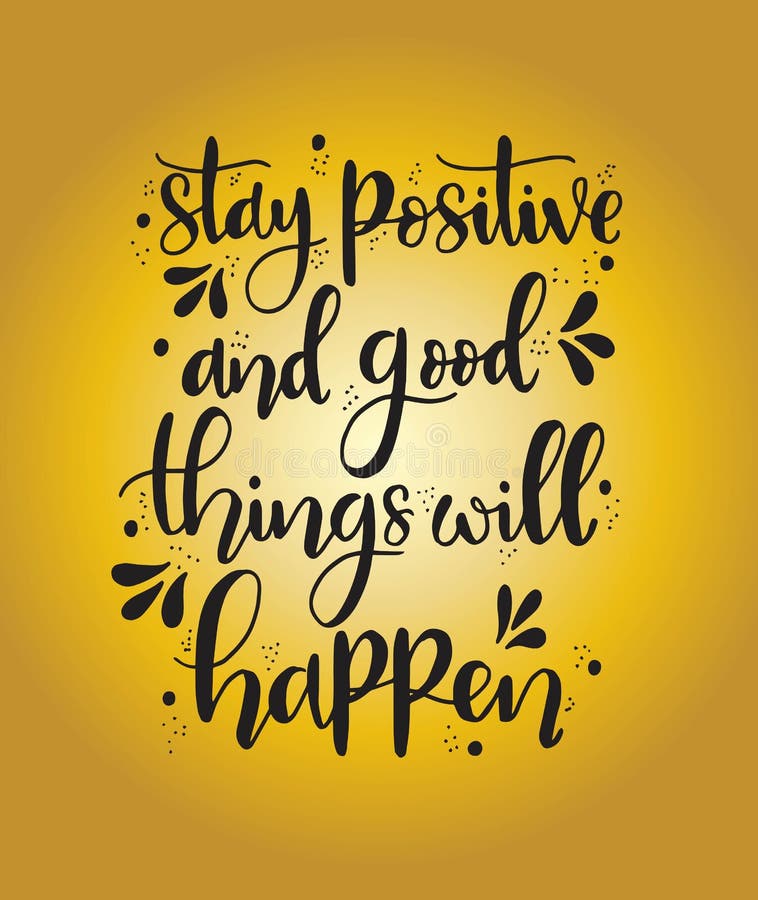 Stay Positive and Good Things Will Happen, Hand Lettering, Motivational ...