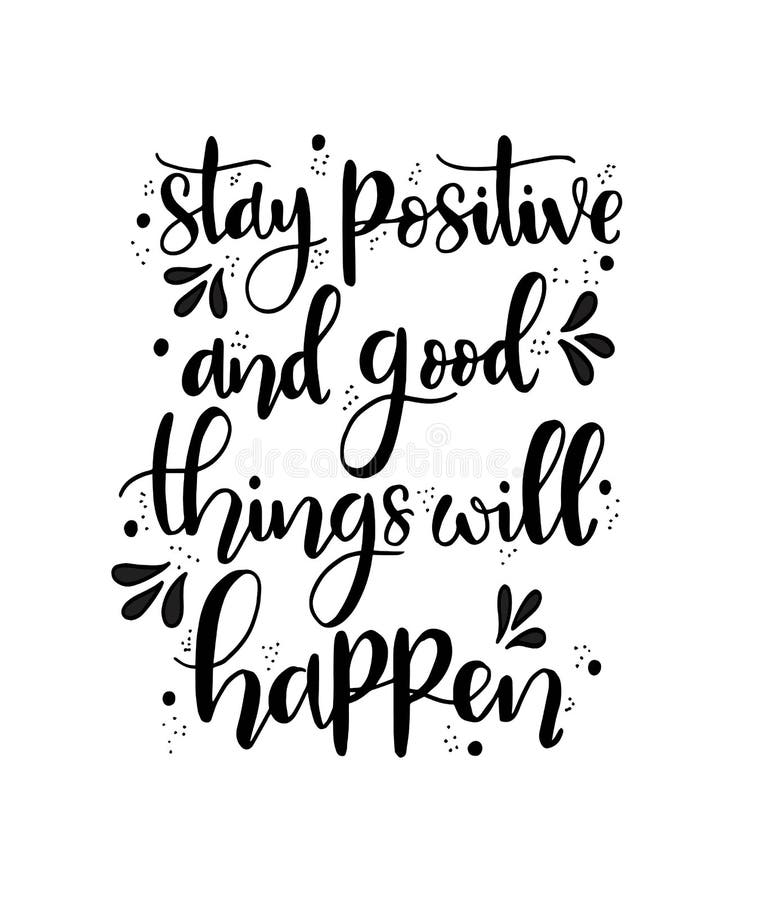 Stay Positive and Good Thing Will Happen, Hand Lettering, Motivational ...