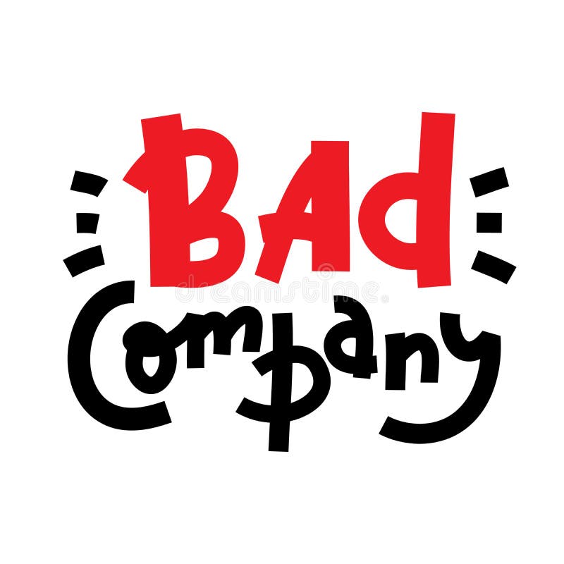 Bad Company - Inspire Motivational Quote. Hand Drawn Lettering Stock ...