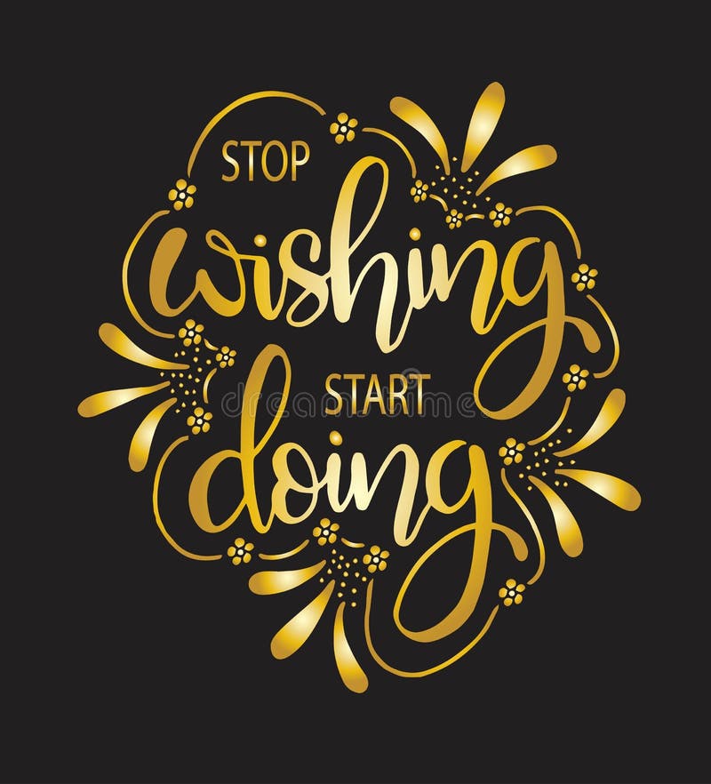 Stop Wishing Start Doing Quote Typography, Vector Illustration Stock ...