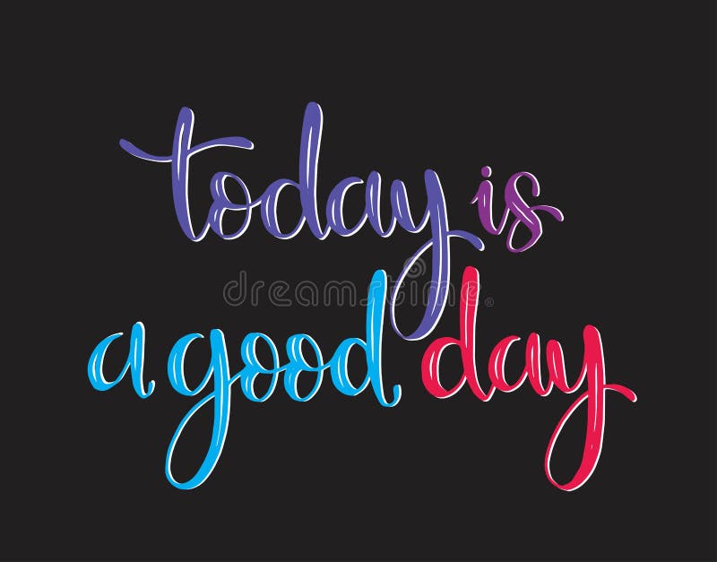Today is a Good Day - Hand Lettering Positive Quote To Poster, Greeting ...
