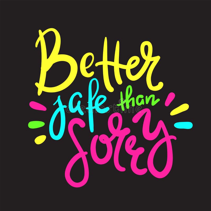 Better Safe Than Sorry - Inspire Motivational Quote. Hand Drawn ...