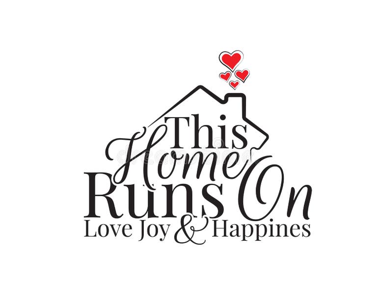 This Home Runs on Love, Joy and Happiness, Vector. Wording Design is ...