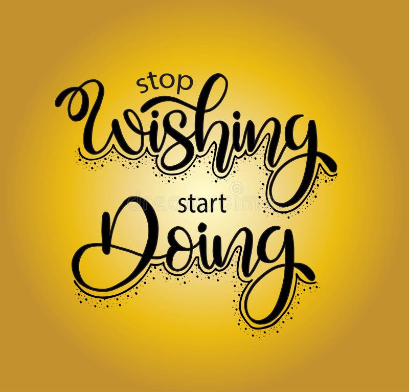 Stop Wishing Start Doing Quote Typography, Vector Illustration Stock ...