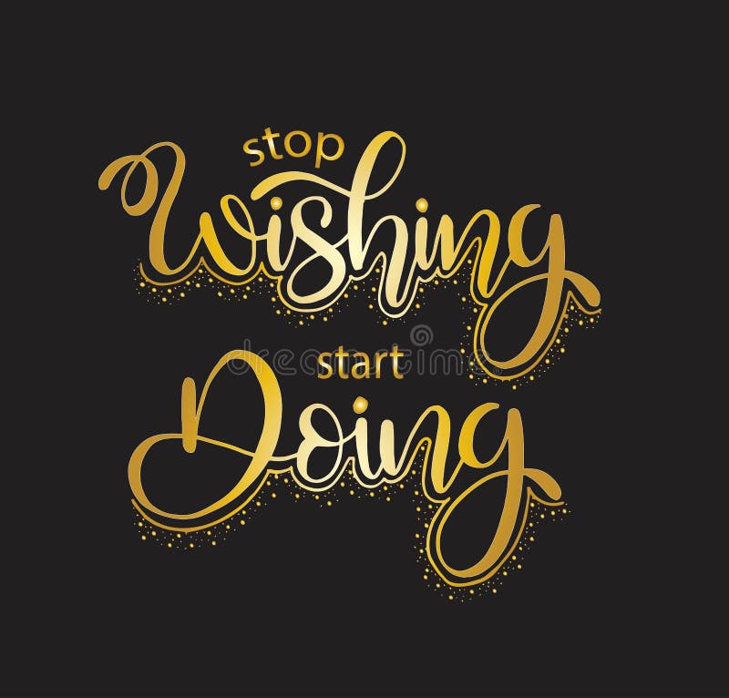 Stop Wishing Start Doing Quote Typography, Vector Illustration Stock ...