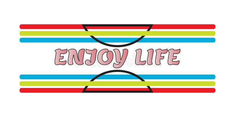 Enjoy Life - Design for Banner, T-shirt Graphics, Fashion Prints ...