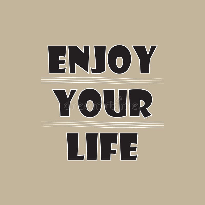 Enjoy Your Life - Vector Illustration Design for Banner, T Shirt ...