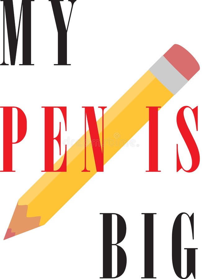 My Pen is Big - Vector Illustration Design for Banner, T Shirt Graphics ...