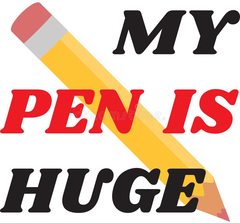 My Pen is Huge - Vector Illustration Design for Banner, T Shirt ...