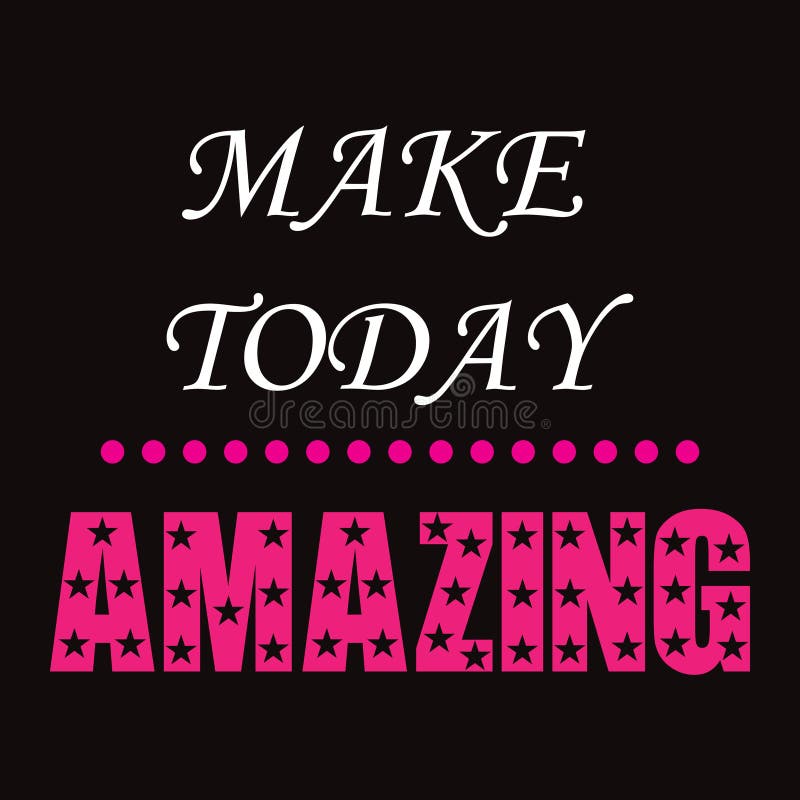 Today is Amazing Day - Vector Illustration Design for Banner, T-shirt ...