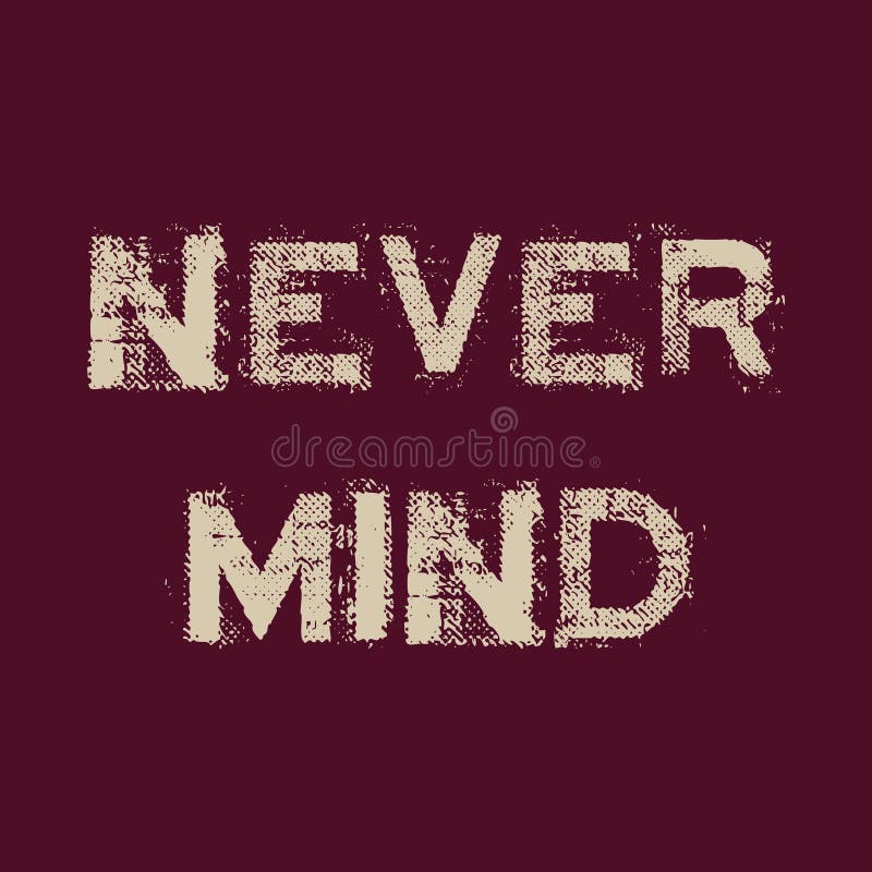 Never Mind - Vector Illustration Design for Banner, T Shirt Graphics ...