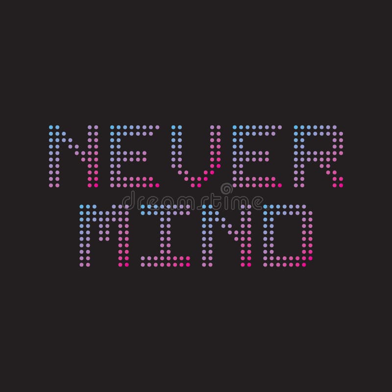 Never Mind - Vector Illustration Design for Banner, T Shirt Graphics ...