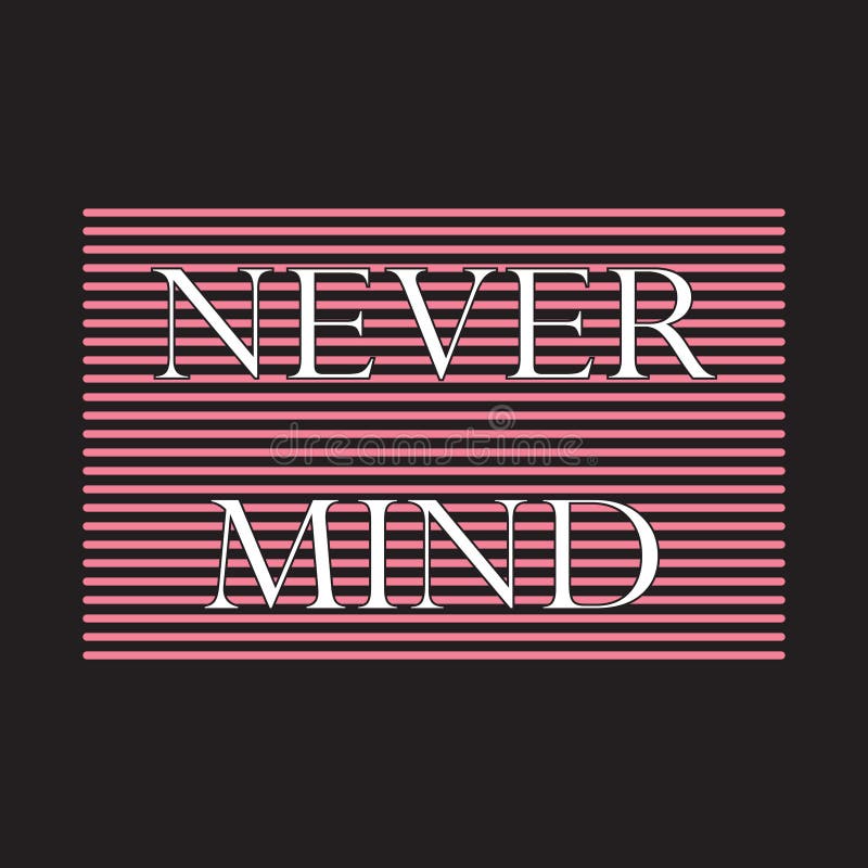 Never Mind - Vector Illustration Design for Banner, T Shirt Graphics ...