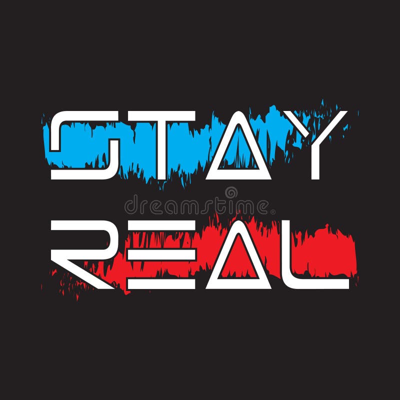 Stay Real - Vector Illustration Design for Banner, T-shirt Graphics ...