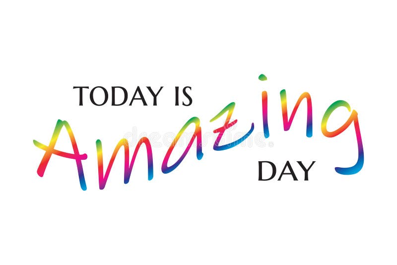 Today is Amazing Day - Vector Illustration Design for Banner, T-shirt ...