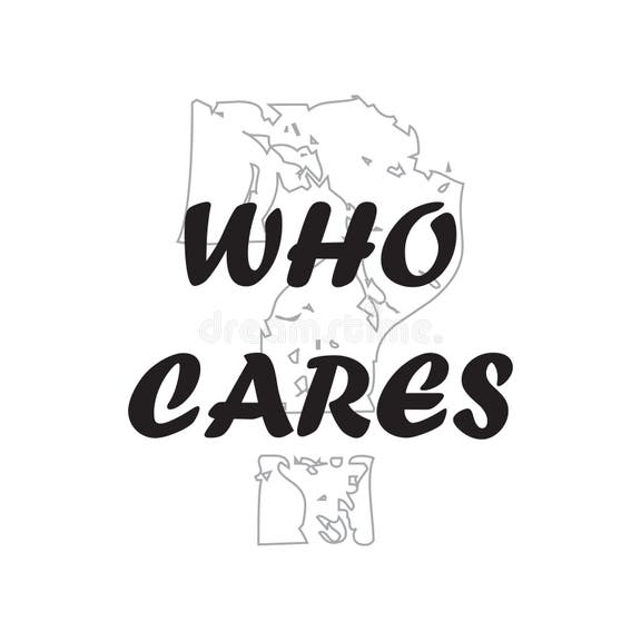 Who Cares - Vector Illustration Design for Banner, T Shirt Graphics ...
