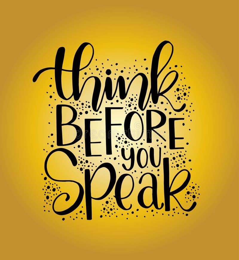 Think before You Speak - Hand Lettering, Motivational Quotes Stock ...