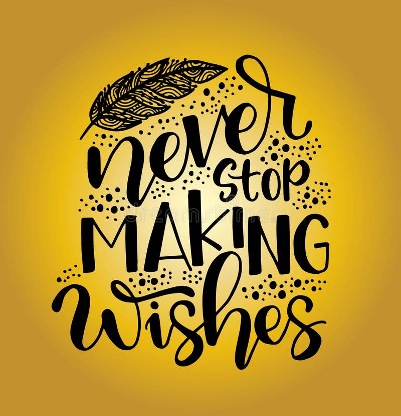Never Stop Making Wishes - Inscription Hand Lettering Vector ...