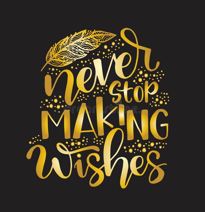 Never Stop Making Wishes - Inscription Hand Lettering Vector ...