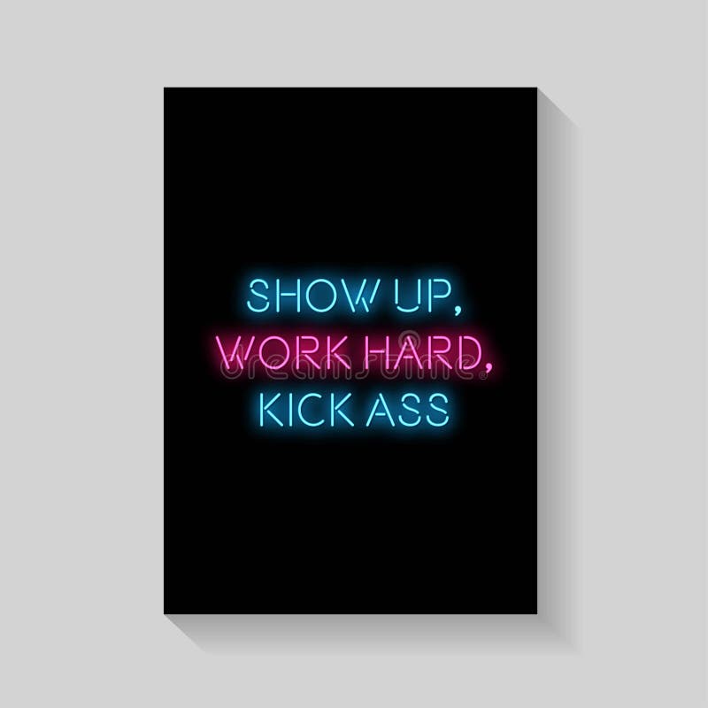 Show Up Work Hard Kick Neon Signs Style Text Vector Stock Vector ...