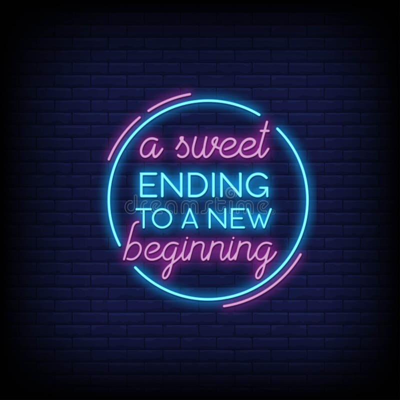 A Sweet Ending To a New Beginning Neon Signs Style Text Vector Stock ...