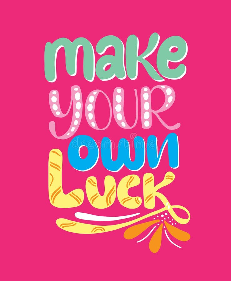 Make Your Own Luck, Hand Lettering, Motivational Quote Stock Vector ...