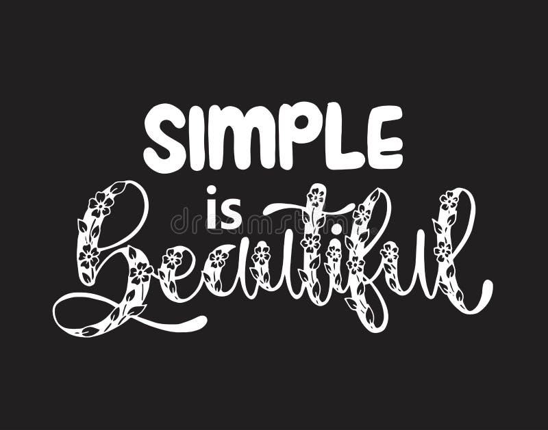 Simple is Beautiful, Hand Lettering, Motivational Quote, Vector ...