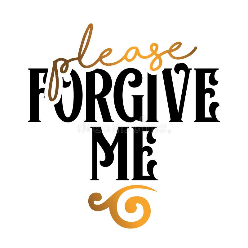 Please Forgive Me Friend Quotes