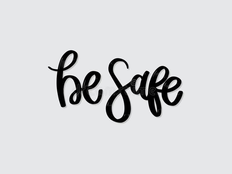 Be Safe. Hand Written Lettering Isolated on White Background.Vector ...