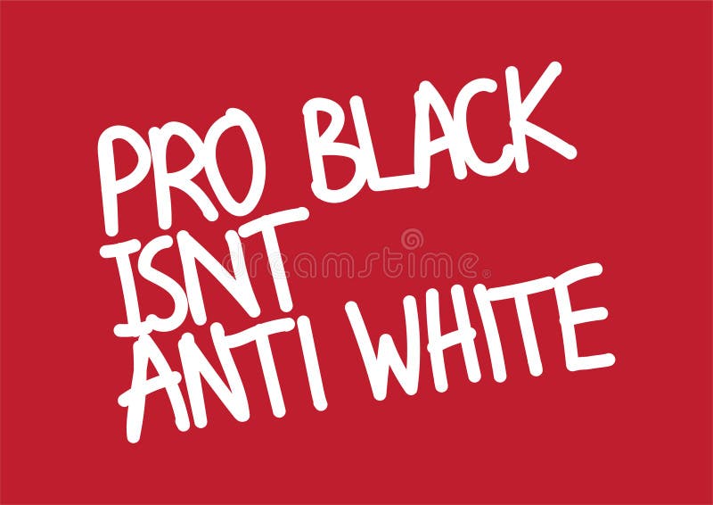PRO BLACK ISNâ€™T ANTI WHITE Protest Lettering Stock Vector ...