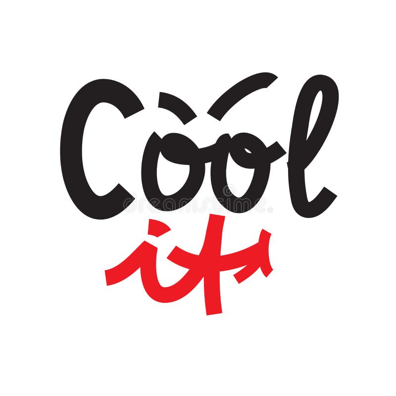 Cool it - Simple Inspire and Motivational Quote. Hand Drawn Beautiful ...