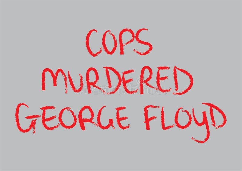 Cops Murdered George Floyd Text Editorial Photo - Illustration of ...