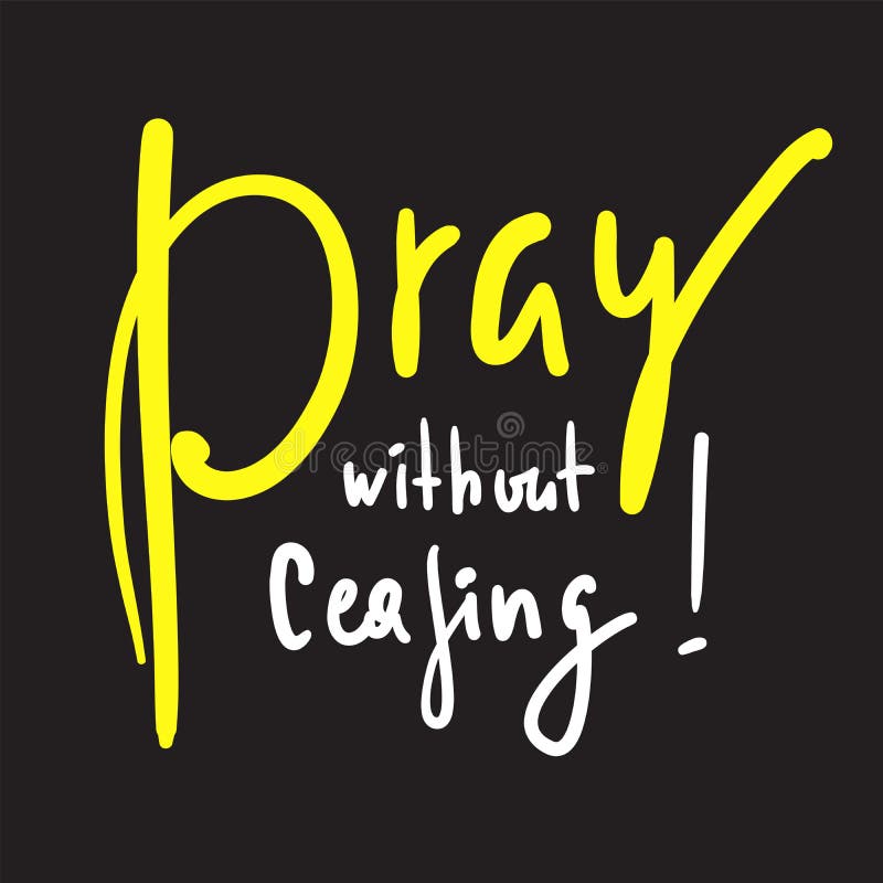 Pray without Ceasing - Inspire and Motivational Religious Quote. Stock ...