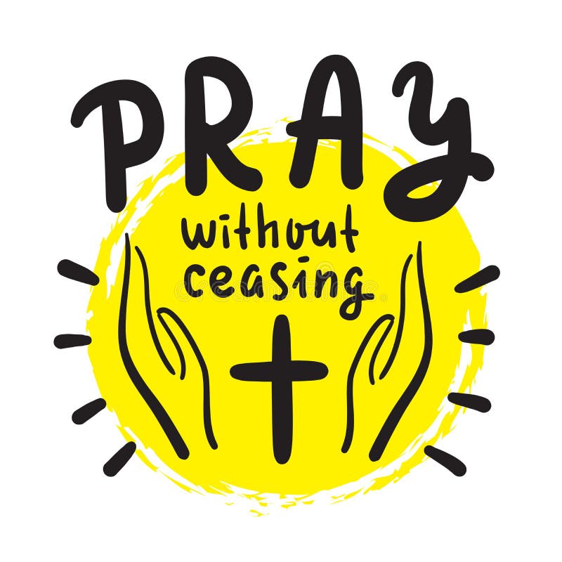 Pray without Ceasing - Inspire and Motivational Religious Quote. Hand ...