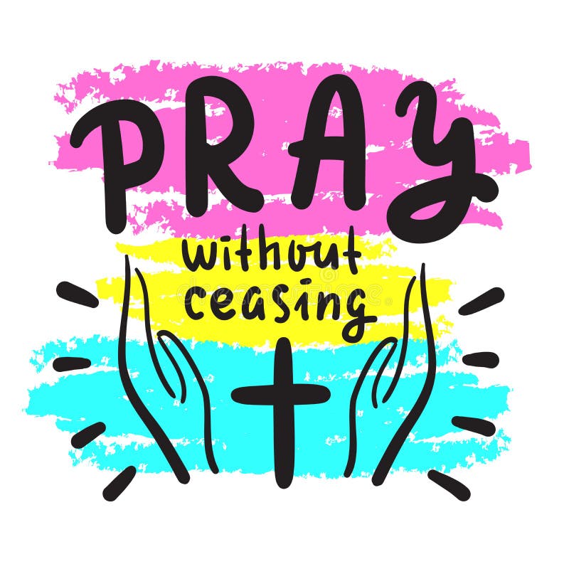 Pray without Ceasing - Inspire and Motivational Religious Quote. Hand ...