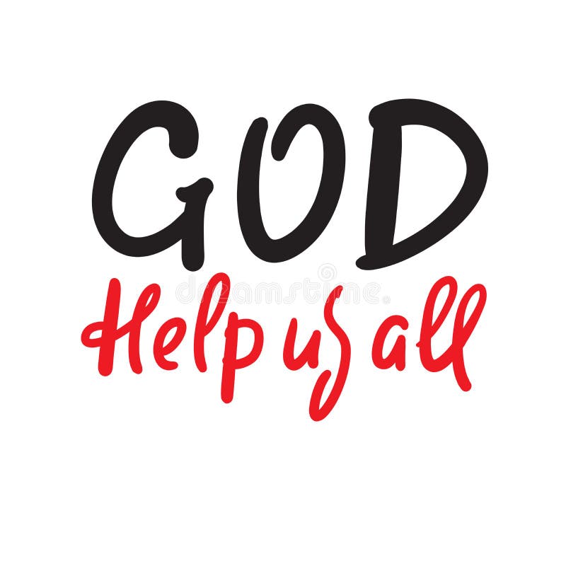 God Help Us All - Inspire Motivational Religious Quote. Hand Drawn ...