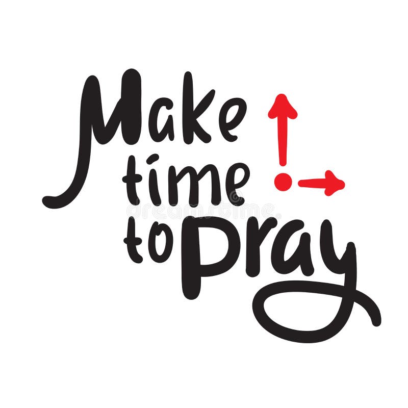 Make Time To Pray - Inspire Motivational Religious Quote. Hand Drawn ...