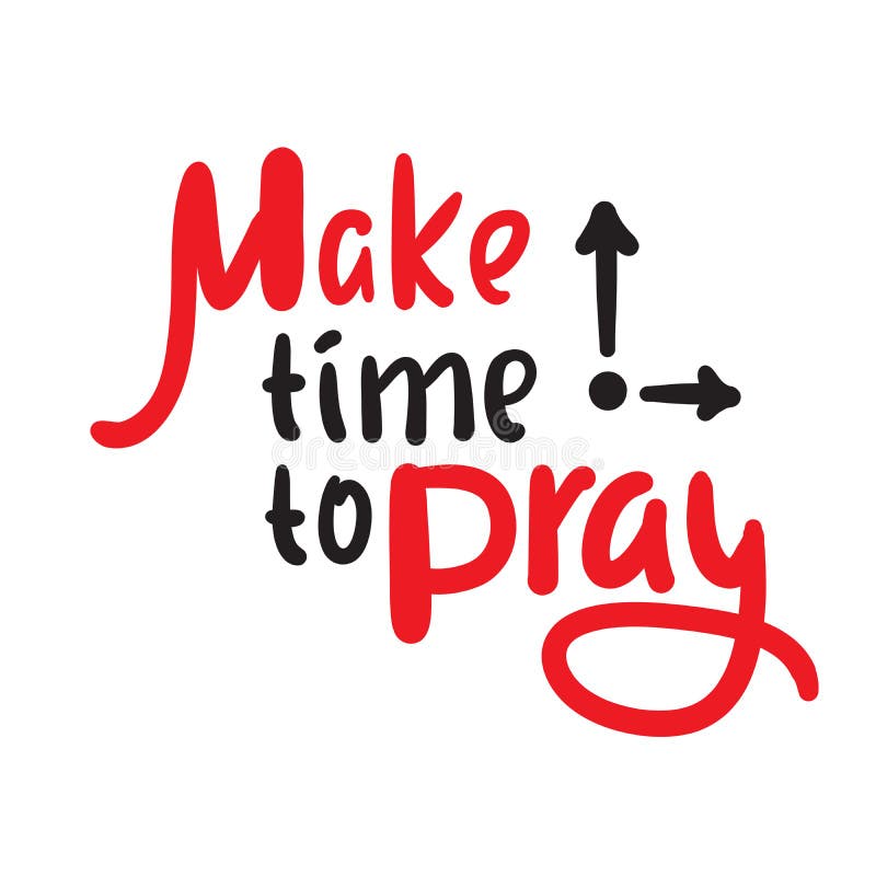 Make Time To Pray - Inspire Motivational Religious Quote. Hand Drawn ...