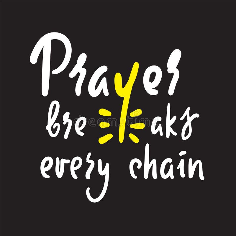 Prayer Breaks Every Chain - Inspire Motivational Religious Quote. Hand ...