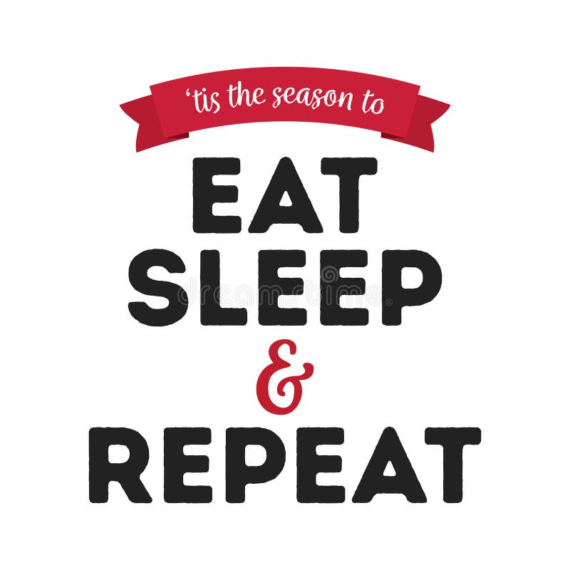 Eat Sleep Repeat, Funny Quote Vector Text Illustration Background Stock ...