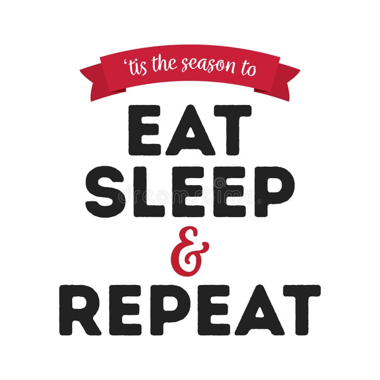 Eat Sleep Repeat, Funny Quote Vector Text Illustration Background Stock ...