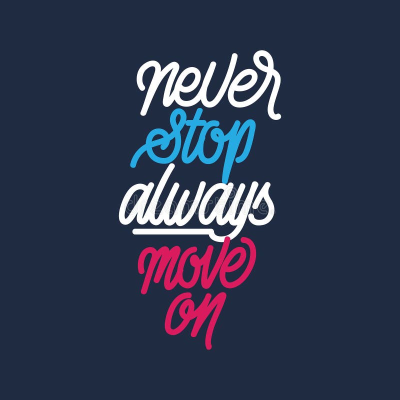 Hand Lettering Never Stop always Move on Stock Vector - Illustration of ...