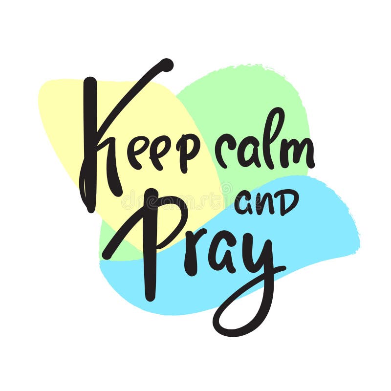 Keep Calm And Pray - Inspire Motivational Religious Quote. Hand Drawn ...