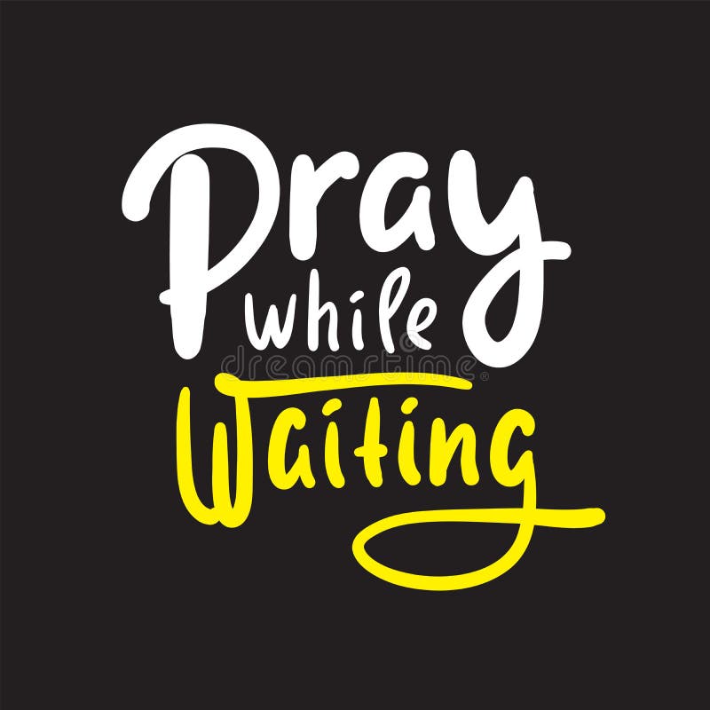 Pray while Waiting - Inspire Motivational Religious Quote. Stock Vector ...