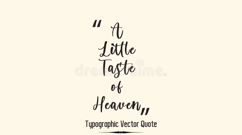 A Little Taste of Heaven Cursive Calligraphy Text on White Background ...