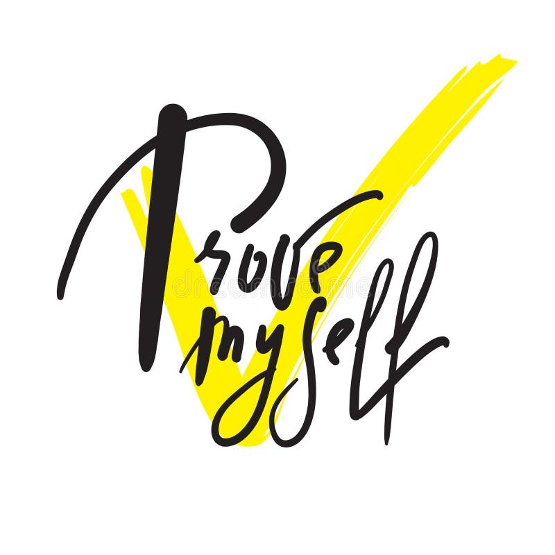 Prove Myself - Inspire Motivational Quote. Hand Drawn Lettering Stock ...