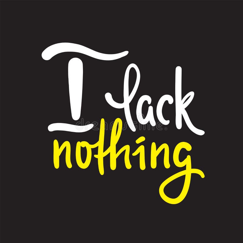 I Lack Nothing - Inspire Motivational Religious Quote. Hand Drawn ...