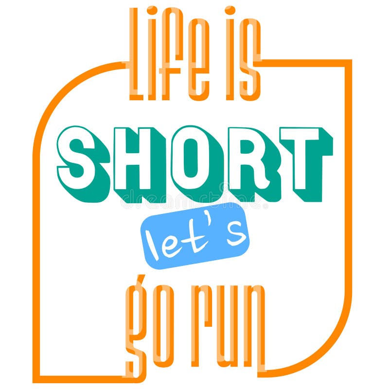 Life is short let`s go run stock vector. Illustration of hand - 212972870