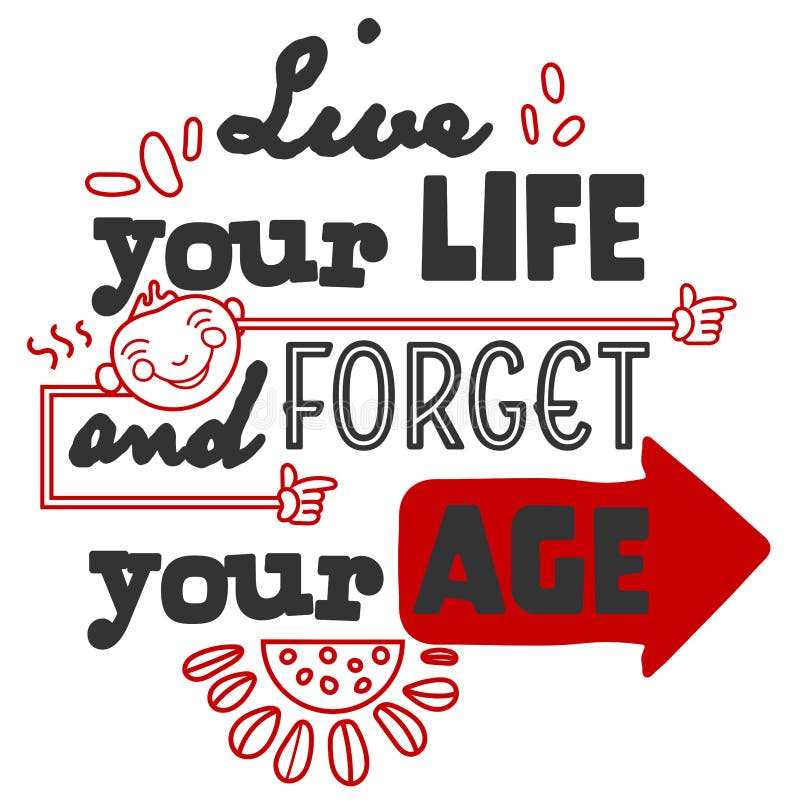 Live Your Life Forget Age Design Stock Illustrations – 7 Live Your Life ...