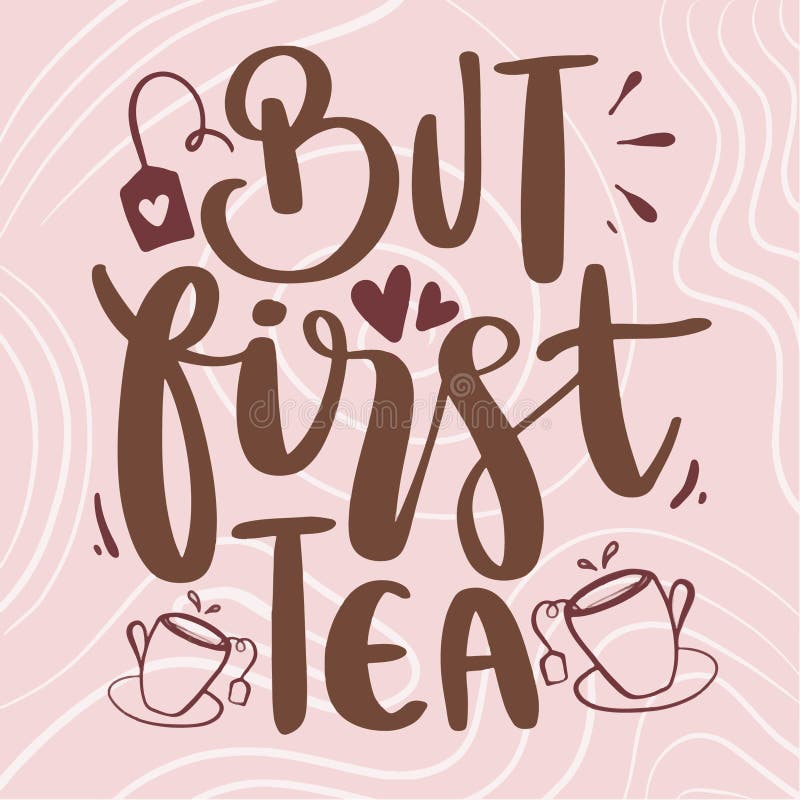 But First Tea stock illustration. Illustration of motivational - 213173507
